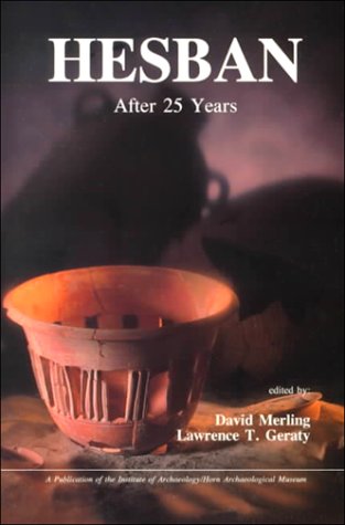 Hesban After 25 Years: Heshbon Expedition Symposium, David Merling ...