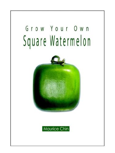 Grow Your Own Square Watermelon: Chin, Maurice: 9780978039912: Amazon ...