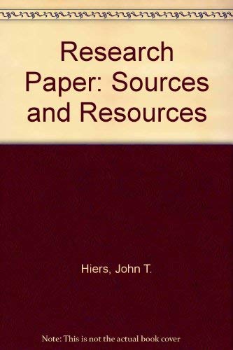 Research Paper: Sources and Resources: Hiers, John T.: 9780669071528 ...