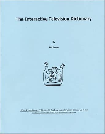 The Interactive Television Dictionary (Revised & Updated Edition ...