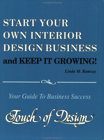 Start Your Own Interior Design Business and Keep It Growing!: Your ...