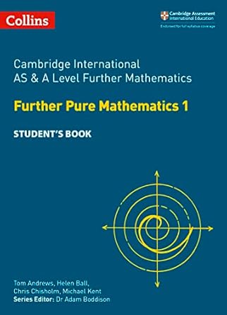 Cambridge International AS and A Level Further Mathematics Further Pure ...