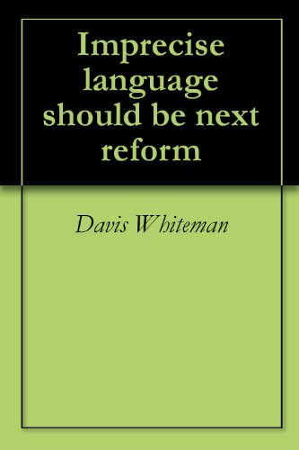 Imprecise language should be next reform eBook : Davis Whiteman: Amazon ...
