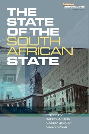 The State of the South African State: Capacity, capability and ethics ...