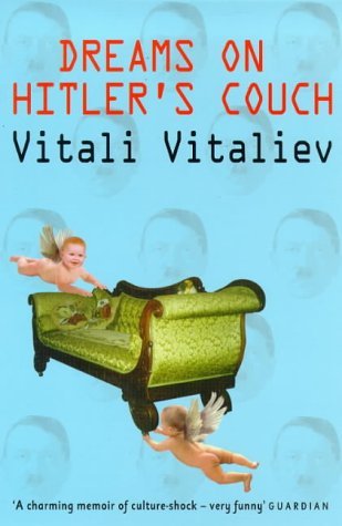 Dreams on Hitler's Couch: Vitali Vitaliev, Vitaliı̆ Vitalʹev ...