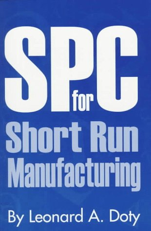 Spc for Short Run Manufacturing: Doty, Leonard A.: 9781569902394 ...