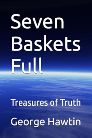 Seven Baskets Full: Treasures of Truth: Hawtin, George: 9798862024845 ...
