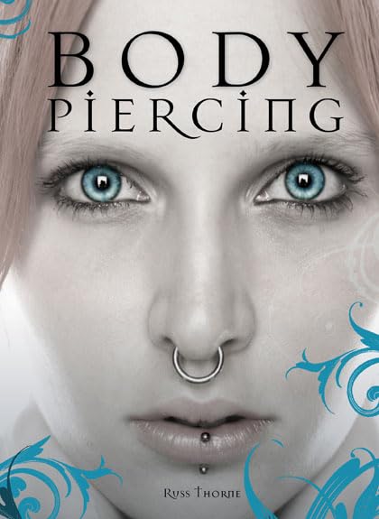 Body Piercing: Amazon.co.uk: Thorne, Russ: 9781845433734: Books