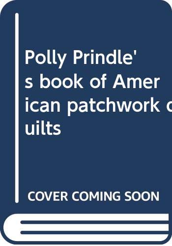 Polly Prindle's book of American patchwork quilts: Gammell, Alice I ...