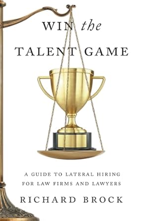 Win the Talent Game: A Guide to Lateral Hiring for Law Firms and ...