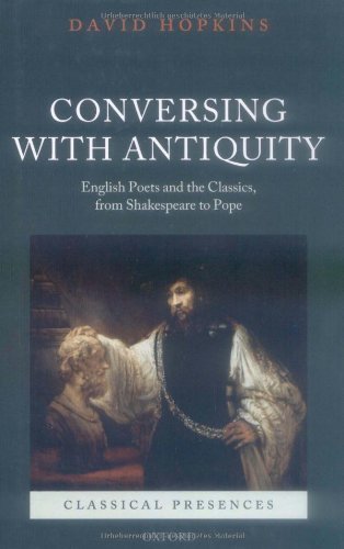 Conversing with Antiquity: English Poets and the Classics, from ...