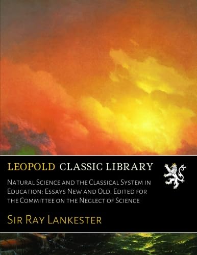 Natural Science and the Classical System in Education: Essays New and ...