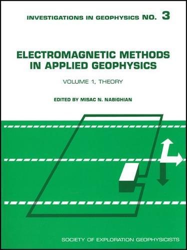 Electromagnetic Methods in Applied Geophysics:Vol.1, Theory ...