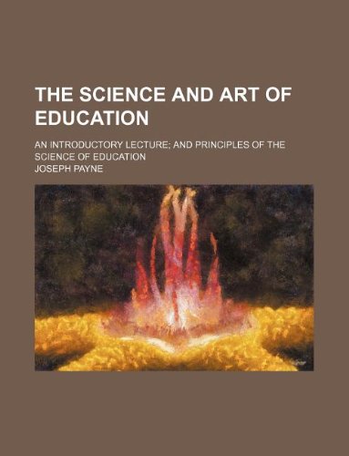 The Science and Art of Education; An Introductory Lecture and ...