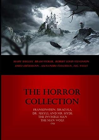 The Horror Collection: Frankenstein, Dracula, Dr. Jekyll And Mr. Hyde ...