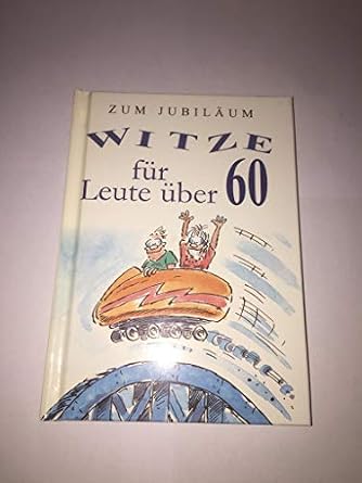 Zum Jubiläum - Witze für Leute über 60 (Humor) : Exley, Helen ...
