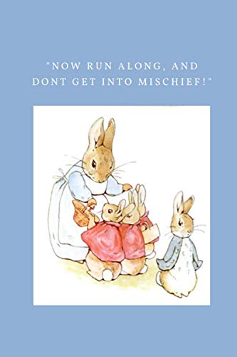 Now Run Along and Don't Get Into Mischief: Peter Rabbit Notebook: Floyd ...