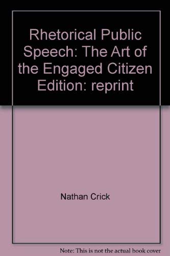 Rhetorical Public Speech: The Art of the Engaged Citizen: Nathan Crick ...