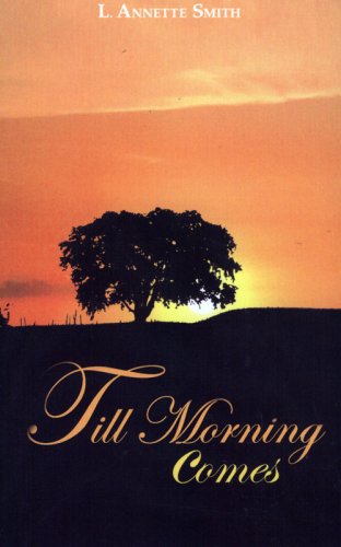 Till Morning Comes: L. Annette Smith: 9781596840942: Amazon.com: Books