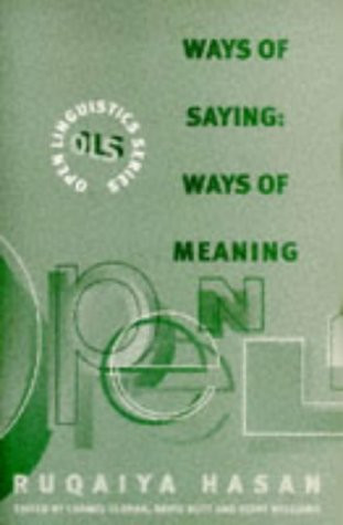 Ways of Saying: Ways of Meaning Selected Papers of Ruqaiya Hasan (Open ...