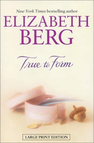 Amazon.com: True To Form: 9780743453127: Berg, Elizabeth: Books
