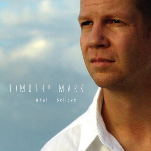 Écouter What I Believe par Timothy Mark sur Amazon Music Unlimited