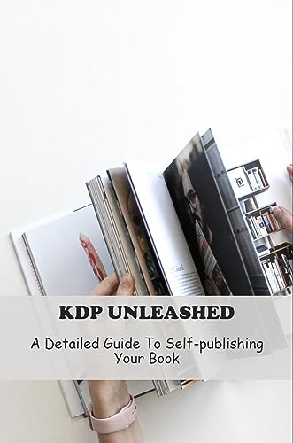 Kdp Unleashed: A Detailed Guide To Self-Publishing Your Book eBook : Vanmarter, Lawerence ...