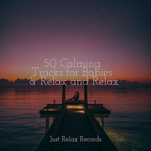 50 Calming Tracks for Babies & Relax and Relax by Música Para Meditar y ...