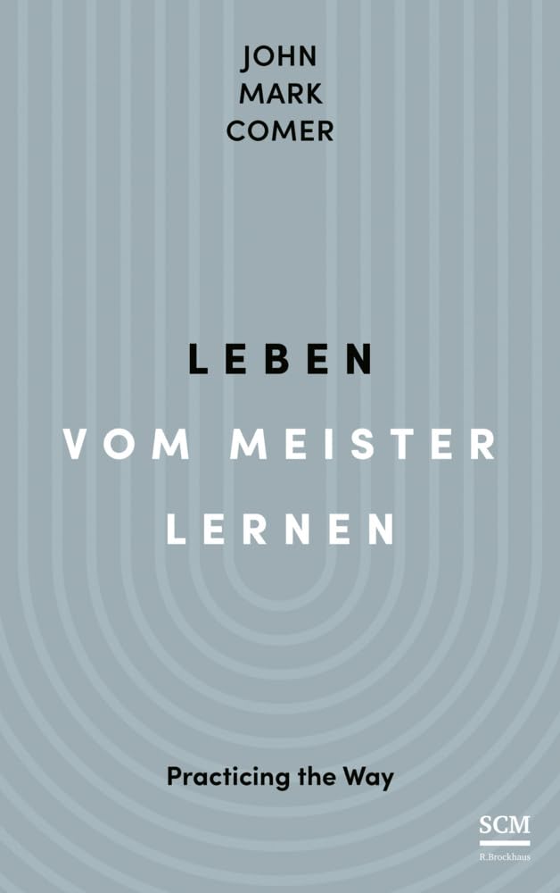 Leben vom Meister lernen: Practicing the Way : Comer, John Mark, Hübsch, Renate: Amazon.de: Bücher