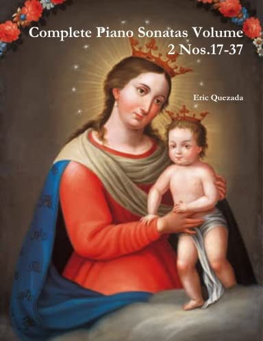 Complete Piano Sonatas Volume 2 Nos.17-37: Eric Quezada: 9780557565580 ...
