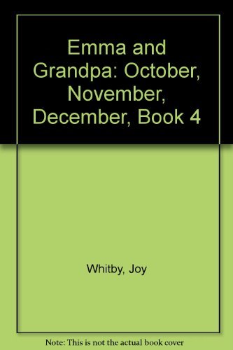 Emma and Grandpa: January, February, March, Book 1: Joy Whitby ...
