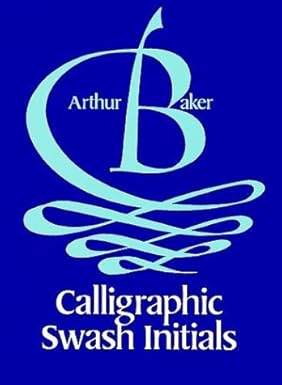 Calligraphic Swash Initials: Baker, Arthur: 9780486244273: Amazon.com ...