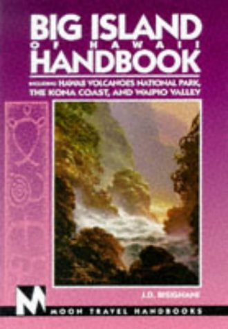 Moon Handbooks Big Island of Hawaii: Including Hawaii Volcanoes ...