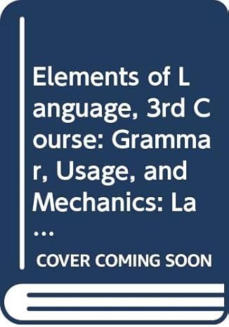 Elements of Language, 3rd Course: Grammar, Usage, and Mechanics ...