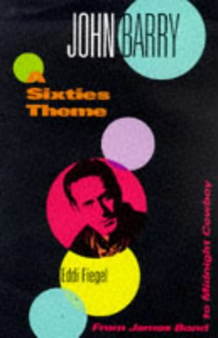 John Barry: the Sound of the Sixties: Eddi Fiegel: 9780094785304 ...