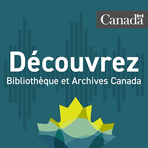 Découvrez Bibliothèque et Archives Canada : Bibliothèque et Archives ...