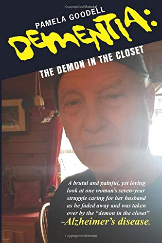 Dementia:The Demon in the Closet: Goodell, Pamela: 9781548140250 ...