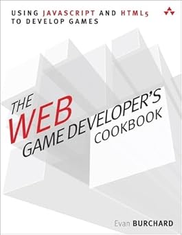 The Web Game Developer's Cookbook: Using JavaScript and HTML5 to Develop Games: Burchard, Evan ...