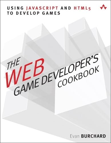 The Web Game Developers Cookbook Using Javascript And Html5 To Develop Games Burchard Evan