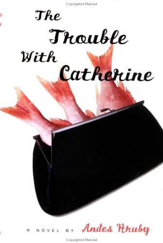 The Trouble With Catherine: Hruby, Andes: Amazon.com: Books