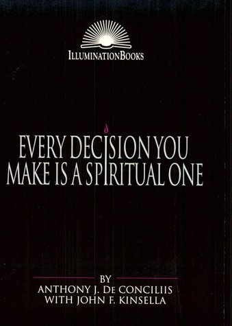 Every Decision You Make Is a Spiritual One (Illumination Books): De ...
