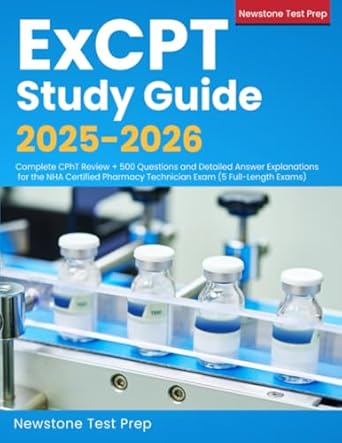 ExCPT Study Guide 2025-2026: Complete CPhT Review + 500 Questions and ...