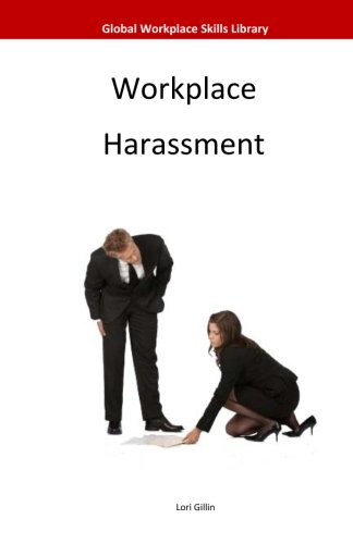 Workplace Harassment (Global Workplace Skills Library): Gillin, Lori ...