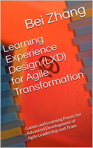 Learning Experience Design (LXD) for Agile Transformation: Games and ...