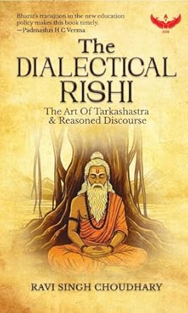 The Dialectical Rishi: The Art Of Tarkashastra & Reasoned Discourse ...