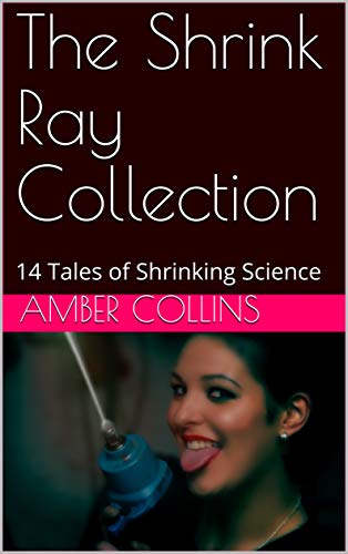 The Shrink Ray Collection: 14 Tales of Shrinking Science eBook ...