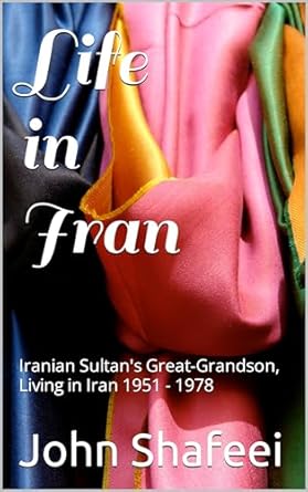 Amazon.com: Life in Iran: Iranian Sultan's Great-Grandson, Living in ...