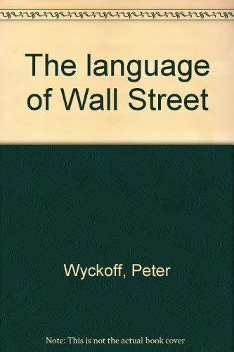 The Language of Wall Street: Peter Wyckoff: 9780911974058: Amazon.com: Books