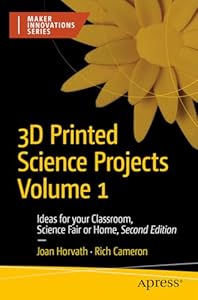 9798868803413: 3D Printed Science Projects Volume 1: Ideas for Your ...