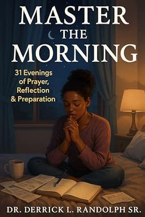 Master the Morning: A 31 Day, Faith Based, Nightly Planner: Randolph Sr ...